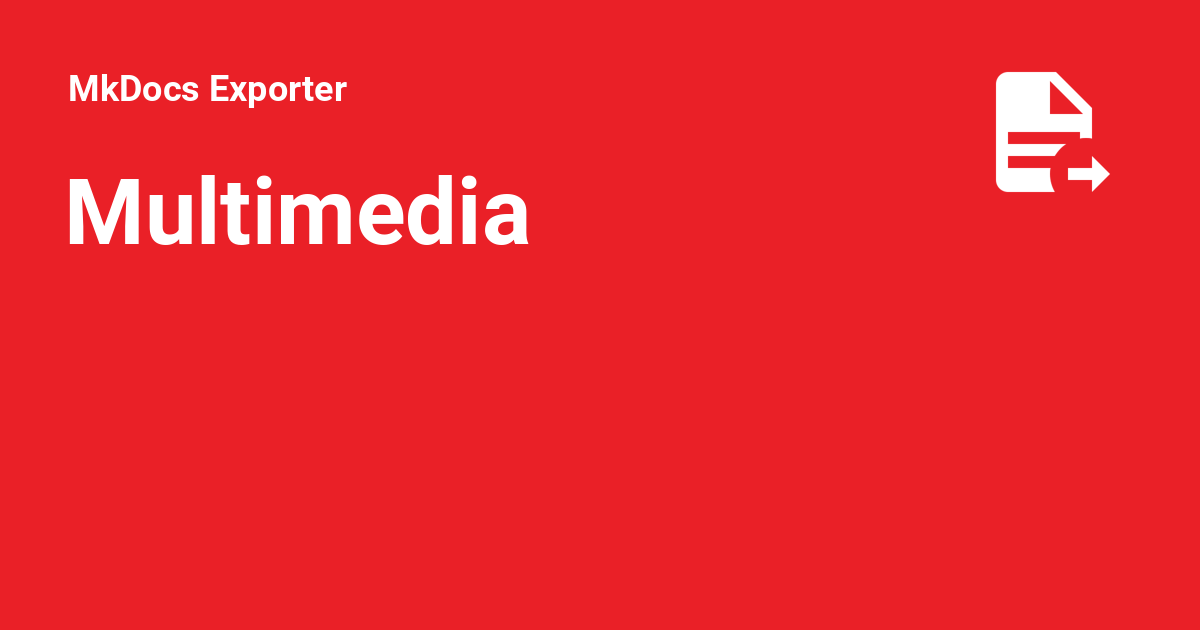Multimedia - MkDocs Exporter